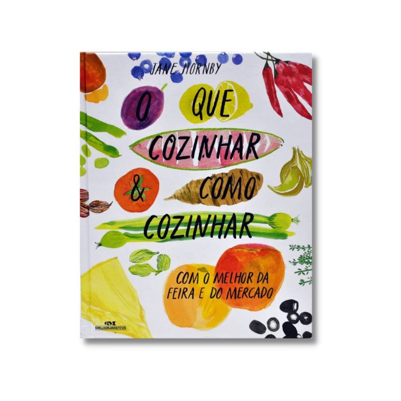 Livro QUE COZINHAR E COMO COZINHAR, O - COM O MELHOR DA FEIRA E DO MERCADO • MELHORAMENTOS